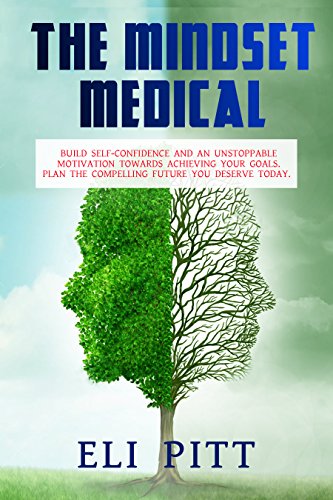 The Mindset Medical: Build self-confidence and an unstoppable ...