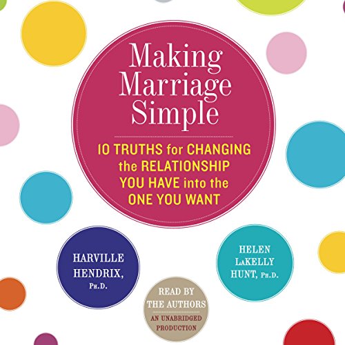 Amazon.com: Making Marriage Simple: Ten Truths for Changing the Relationship You Have into the ...