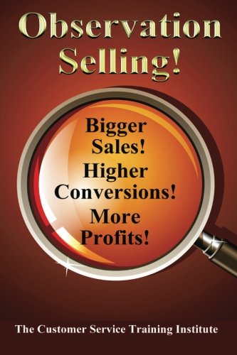 Observation Selling: Bigger Sales, Higher Conversions, More Profits ...