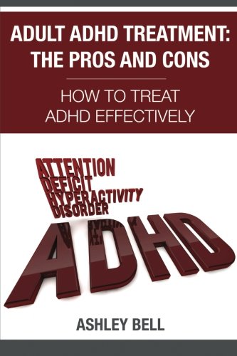 Adult ADHD Treatment: The Pros And Cons - How To Treat ADHD Effectively ...