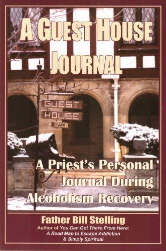 A Guest House Journal: A Priest's Personal Journal During Alcoholism ...