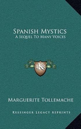 Spanish Mystics: A Sequel To Many Voices: Tollemache, Marguerite ...