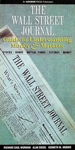 The Wall Street Journal Guide to Understanding Money & Markets: Wurman ...