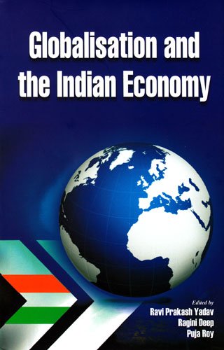 Globalisation and the Indian Economy: Yadav, Ravi Prakash, Deep, Ragini ...