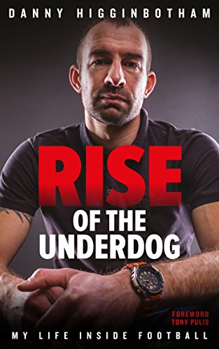 Amazon.com: Danny Higginbotham – Rise Of The Underdog: My Life Inside ...
