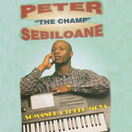 Amazon.com: Somandla Thelu Moya : Peter The Champ Sebiloane: Digital Music