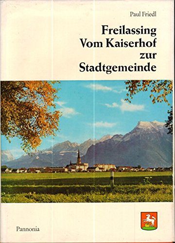 Freilassing - Vom Kaiserhof zur Stadtgemeinde : Paul Friedl: Amazon.de ...