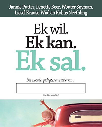 Ek wil, ek kan, ek sal: Neem 100% verantwoordelikheid vir jou lewe ...