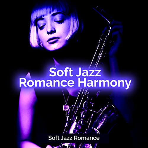 Amazon.com: Soft Jazz Romance Harmony : Soft Jazz Romance: Digital Music