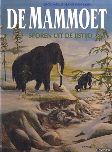De mammoet: Sporen uit de Ijstijd (Dutch Edition): Dick Mol ...