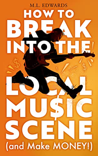 Amazon.com: How to Break into the Local Music Scene (and make MONEY ...