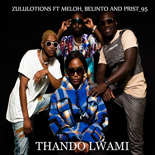 Écouter Thando Lwami par ZULULOTIONS feat. Belinto, Meloh & Prist_95 ...