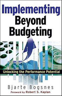 Implementing Beyond Budgeting: Unlocking the Performance Potential ...