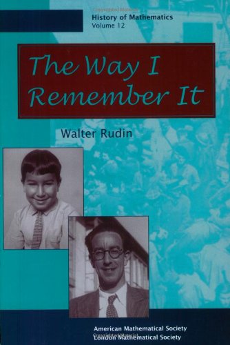 The Way I Remember It (History of Mathematics): Rudin, Walter ...