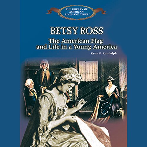 Amazon.com: Betsy Ross: The American Flag and Life in a Young America ...