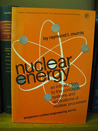 Nuclear Energy: An Introduction to the Concepts, Systems and ...