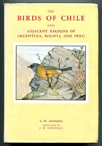 The Birds of Chile and Adjacent Regions of Argentina, Bolivia and Peru ...
