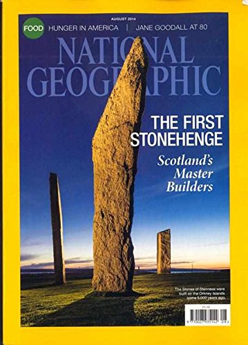 NATIONAL GEOGRAPHIC MAGAZINE AUGUST 2014 ~ THE FIRST STONEHENGE / JANE ...