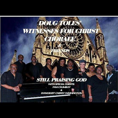 Still Praising God by Doug Toles' Witnesses For Christ Chorale on ...