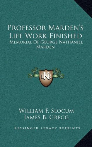 Buy Professor Marden's Life Work Finished: Memorial of George Nathaniel ...