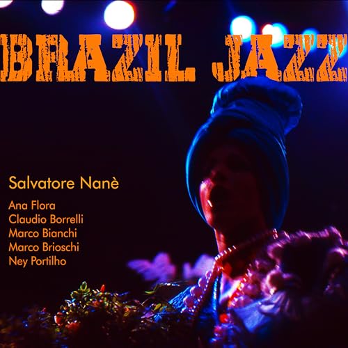 Play Brazil Jazz by Salvatore Nanè & Ana Flora feat. Marco Bianchi ...