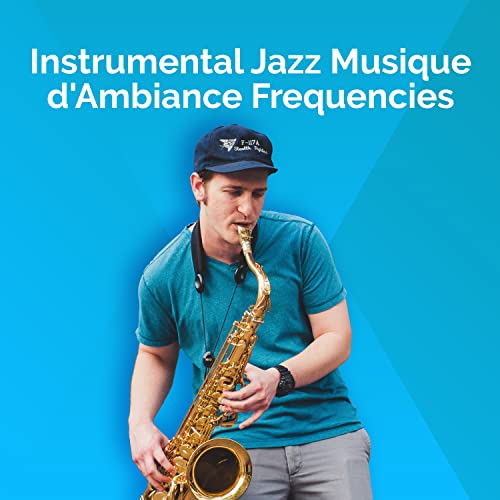 Play Instrumental Jazz Musique d'Ambiance Frequencies by Instrumental ...