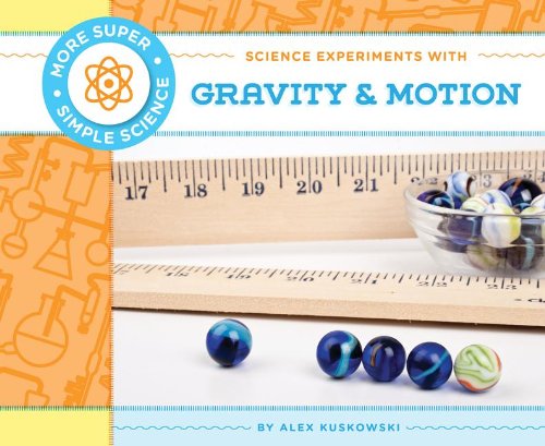 Science Experiments With Gravity & Motion (More Super Simple Science ...