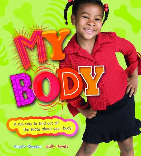 My Body. Sally Hewitt, Angela Royston: Hewitt, Sally: 9781848352759 ...