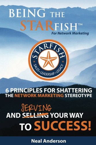 Being the STARfish for Network Marketing: 6 Principles for Shattering ...