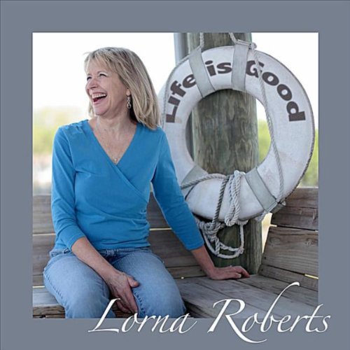 Écouter Life Is Good par Lorna Roberts sur Amazon Music Unlimited