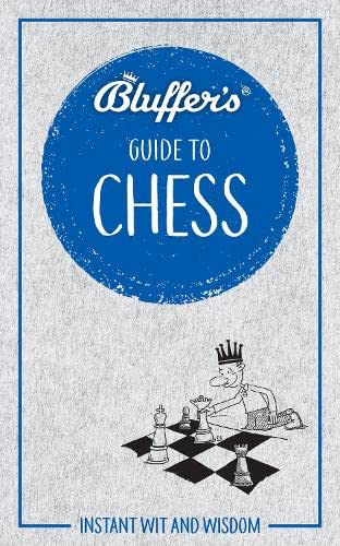 Buy Bluffer's Guide to Chess: Instant Wit and Wisdom (Bluffer's Guides ...