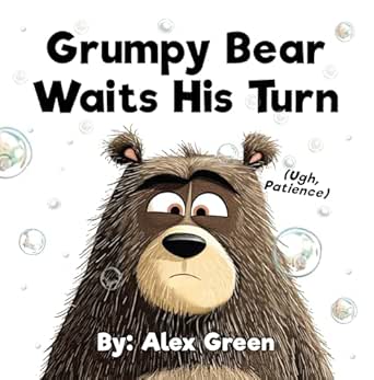 Grumpy Bear Waits His Turn (Ugh, Patience) - Kindle edition by Green ...