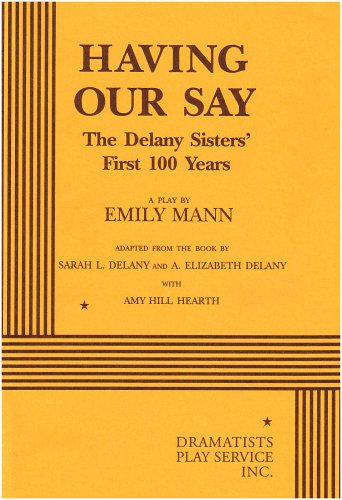 Having Our Say: The Delany Sisters' First 100 Years - A Play: Mann ...
