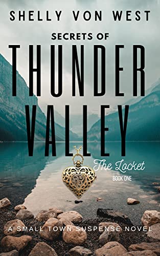 Secrets of Thunder Valley the Locket Volume One: A small town suspense ...