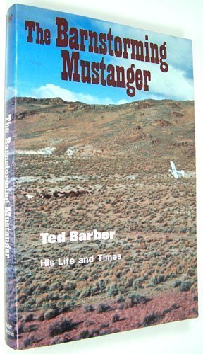Barnstorming Mustanger: Barber, Ted: 9780961785802: Amazon.com: Books