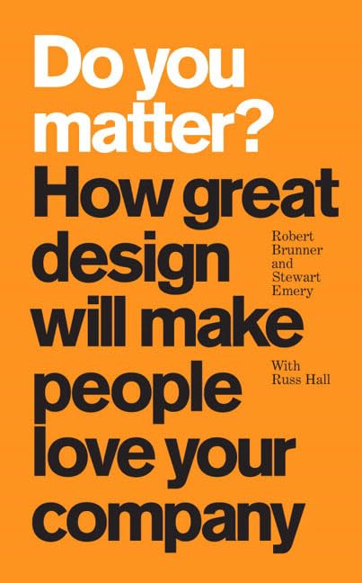 Do You Matter? How Great Design Will Make People Love Your Company ...
