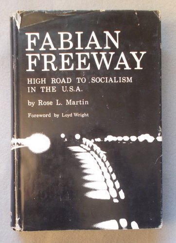 Fabian Freeway: High Road to Socialism in the U.S.A. 1884-1966 : Martin ...