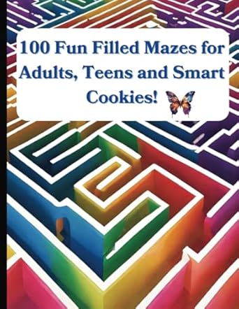 100 Fun Filled Mazes for Adults, Teens and Smart Cookies!: Walters ...