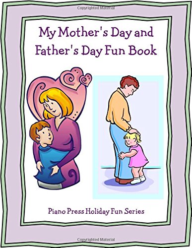 My Mother's Day and Father's Day Fun Book: Elizabeth C. Axford, et al ...