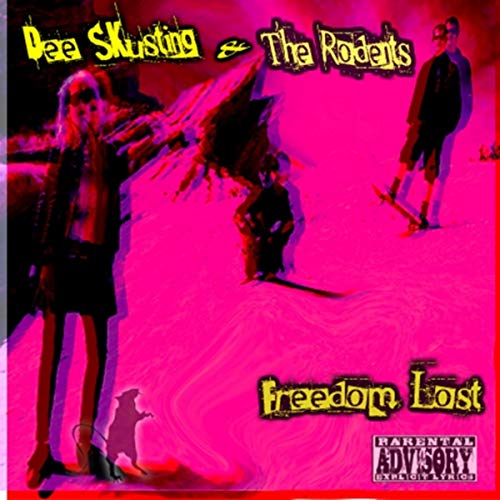 Amazon.com: Freedom Lost [Explicit] : Dee Skusting & the Rodents ...