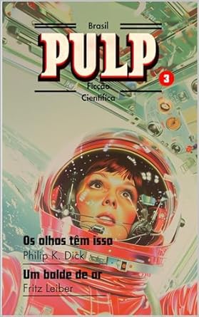 Amazon.com.br eBooks Kindle: Pulp Brasil Vol. 3, K. Dick, Philip, Tench ...