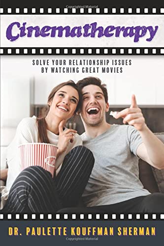 Cinematherapy: Solve Your Relationship Issues by Watching Great Movies ...