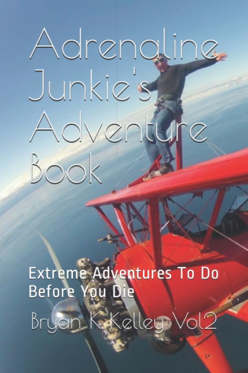 Adrenaline Junkie's Adventure Book: Extreme Adventures To Do Before You ...
