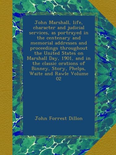 John Marshall, life, character and judicial services, as portrayed in ...