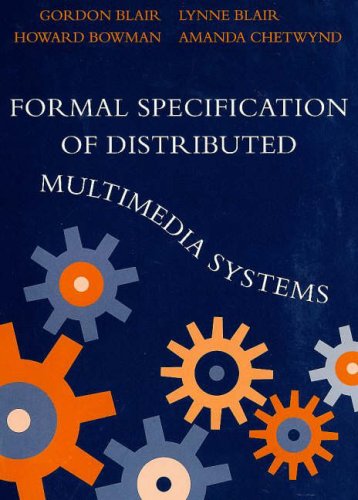 Formal Specification Of Distributed Multimedia Systems: Gordon Blair ...