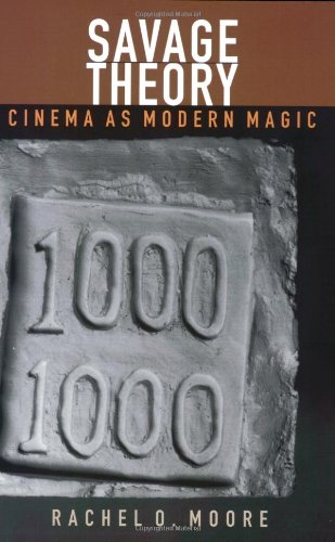 Savage Theory: Cinema as Modern Magic: Moore, Rachel O.: Amazon.com: Books