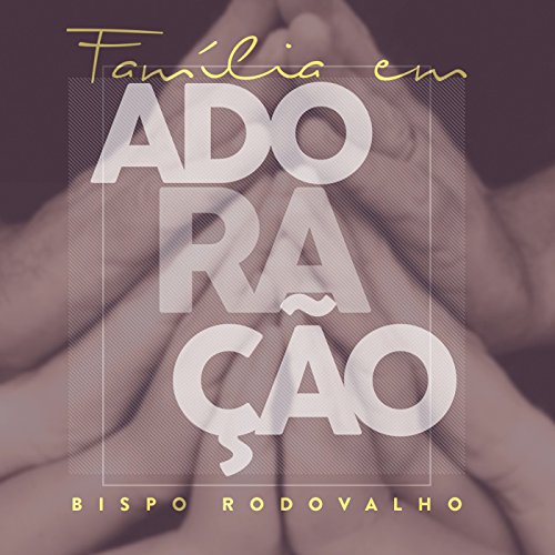 Amazon.com: Família em Adoração : Bispo Rodovalho: Digital Music