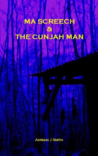 Ma Screech & The Cunjah Man - Kindle edition by Smith, Adrian John ...