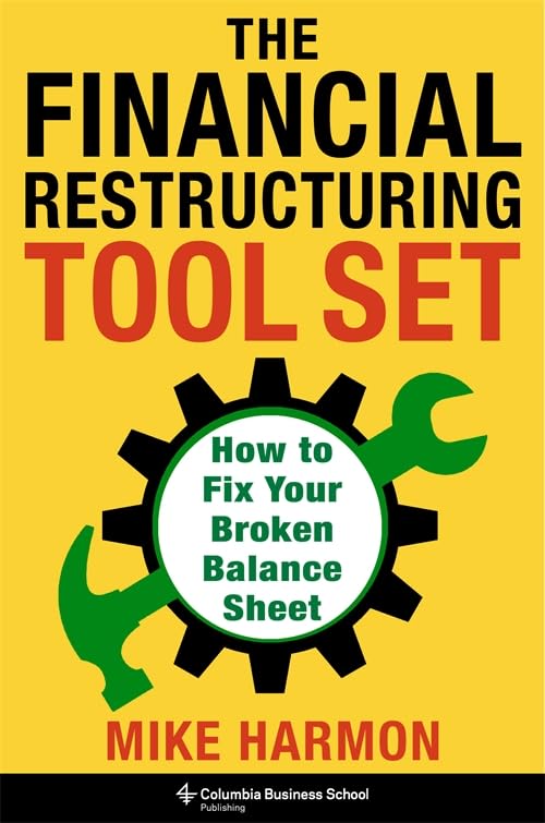 Amazon.com: The Financial Restructuring Tool Set: How to Fix Your ...