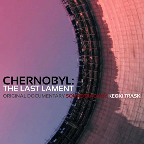 Amazon.com: Chernobyl: The Last Lament (Original Documentary Soundtrack ...